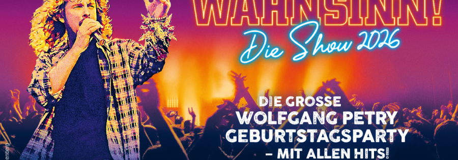 WAHNSINN! Die Show - Die beste Wolfgang Petry Party geht weiter - Tour 2026